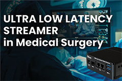 Ultra-Low Latency Streamer for Medical Imaging| DigiKey
